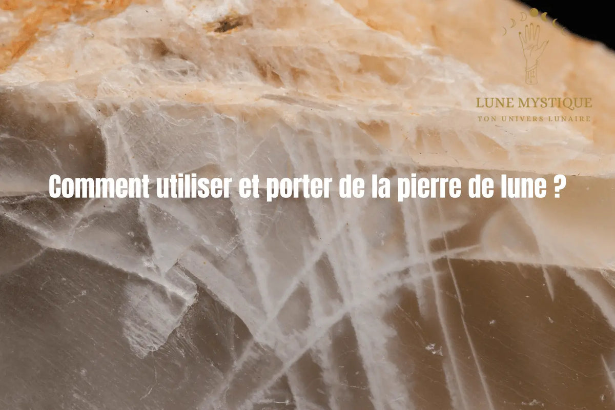 Comment utiliser et porter la pierre de lune ? On vous dit tout
